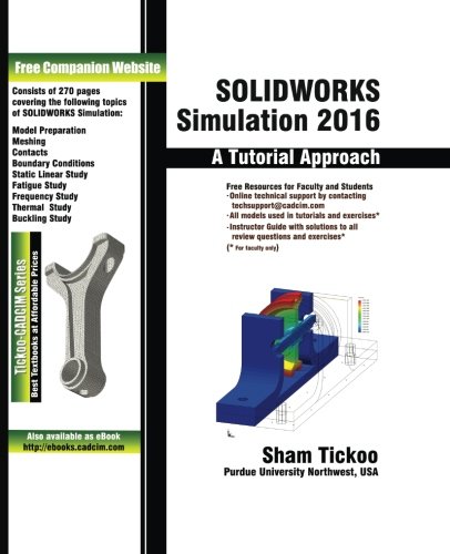 SOLIDWORKS Simulation 2016: A Tutorial Approach : Purdue Univ, Prof ...