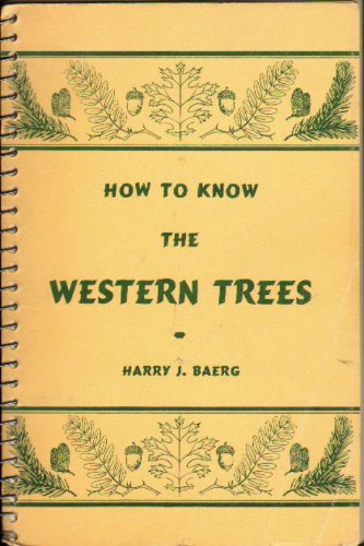 How to Know the Western Trees: Harry J. Baerg: Amazon.com: Books