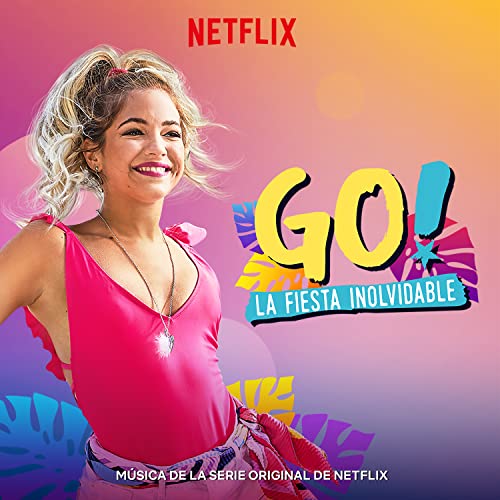 Go! La Fiesta Inolvidable (Musica De La Serie Original De Netflix ...