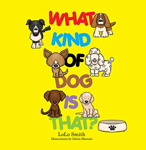 What Kind of Dog is That? - Kindle edition by Smith, LoLo, Marconi ...