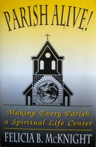 Parish Alive: Making Every Parish a Spiritual Life Center: McKnight ...