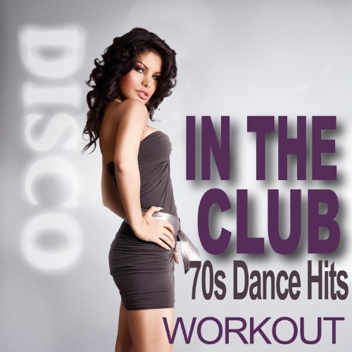 Amazon.com: In The Club - 70s Dance Hits - Workout : Workout Remix ...