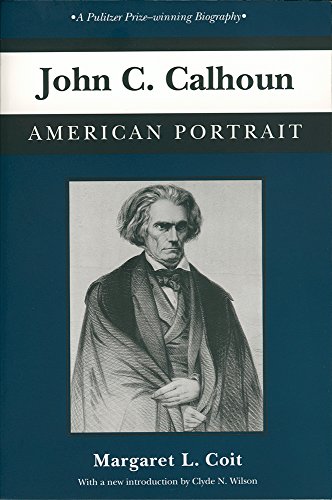 John C. Calhoun: American Portrait (Southern Classics): Coit, Margaret ...