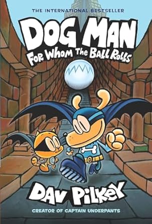 Dog Man: For Whom the Ball Rolls: From the Creator of Captain ...