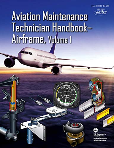Aviation Maintenance Technician Handbook - Airframe Vol.1: FAA-H-8083 ...