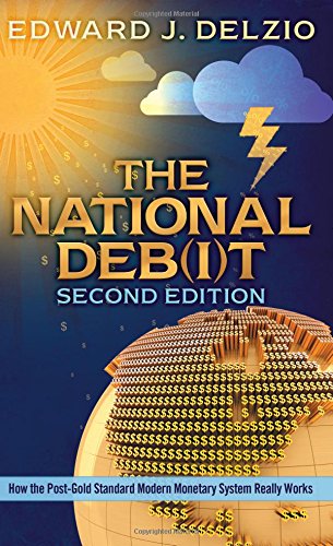 The National Debit: Second Edition: How The Post-Gold-Standard, Modern ...