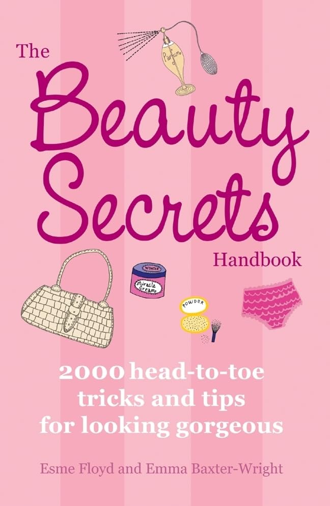 The Beauty Secrets Handbook: 2000 Head-to-Toe Tricks and Tips for ...