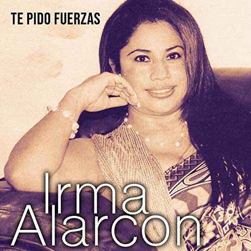 Amazon.com: TE PIDO FUERZAS : IRMA ALARCON: Música Digital