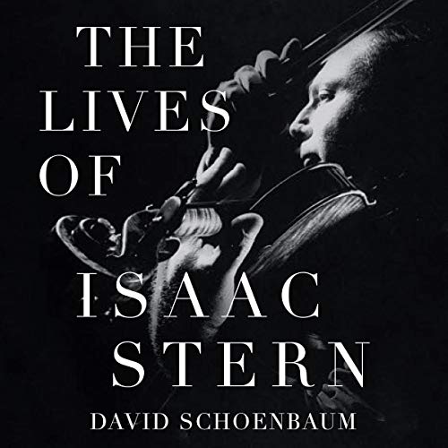 The Lives of Isaac Stern (Audio Download): David Schoenbaum, Tom ...