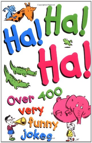 Ha! Ha! Ha!: Over 400 Very Funny Jokes: Brown, Mik: 9780753452660 ...
