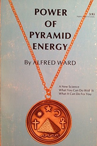 Power of pyramid energy ;: A new science - what you can do with it ...