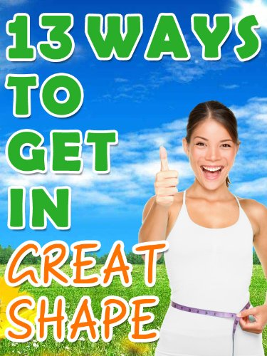 13 Ways to Get in Great Shape - Losing Weight Through Proper Hunger ...
