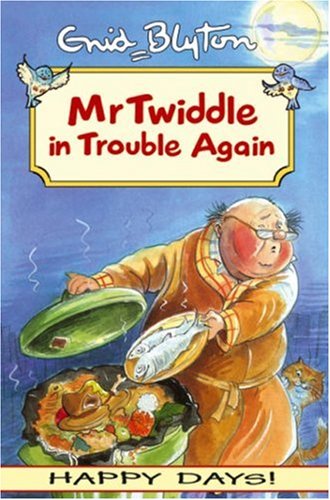 Mr Twiddle in Trouble Again: enid-blyton-lesley-smith: 9781841352992 ...