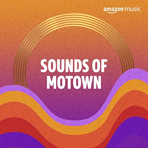 Sounds of Motown Playlist on Amazon Music Unlimited
