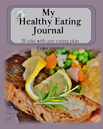 My Healthy Eating Journal: Color interior 16-week, 2-pages/day for ...