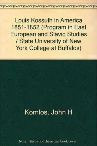Louis Kossuth in America, 1851-1852 (Publication / Program in East ...
