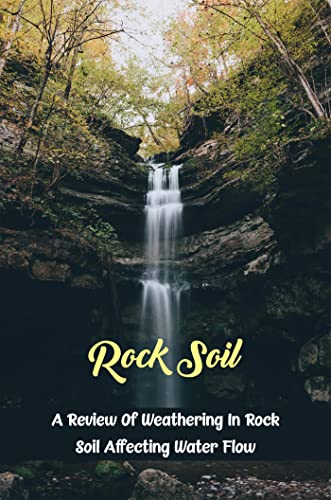 Amazon.com: Rock Soil: A Review Of Weathering In Rock Soil Affecting ...