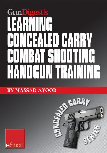 Gun Digest's Learning Combat Shooting Concealed Carry Handgun Training ...