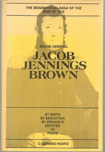Major General Jacob Jennings Brown: Hoard, C. Gerard: Amazon.com: Books