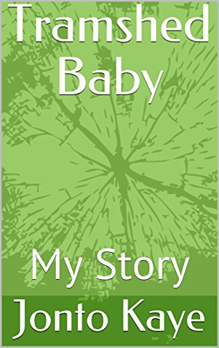 Amazon.com: Tramshed Baby: My Story eBook: Kaye, Jonto: Kindle Store