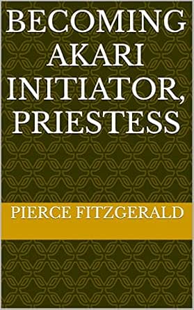 Becoming Akari Initiator, Priestess eBook : FITZGERALD, PIERCE : Amazon ...