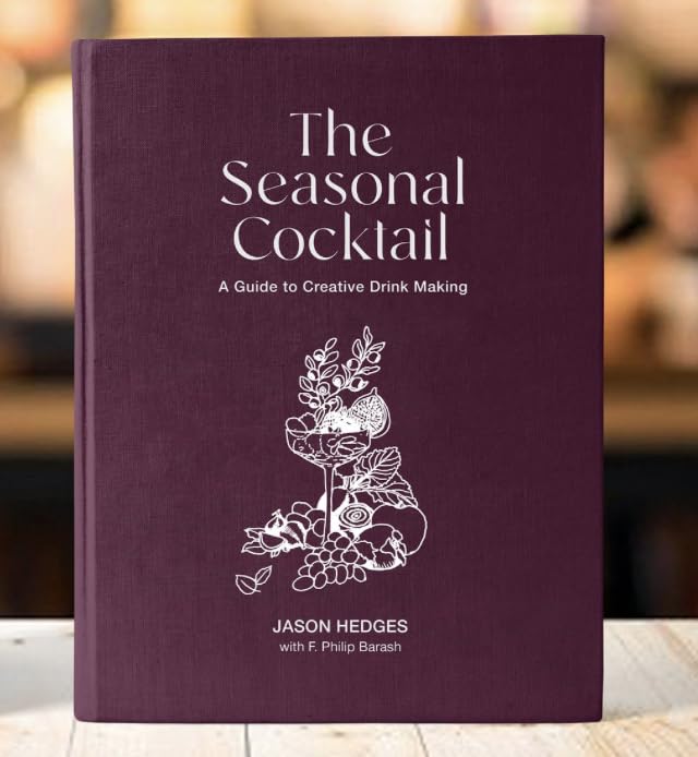 The Seasonal Cocktail: Jason Hedges, F. Philip Barash (co-author ...