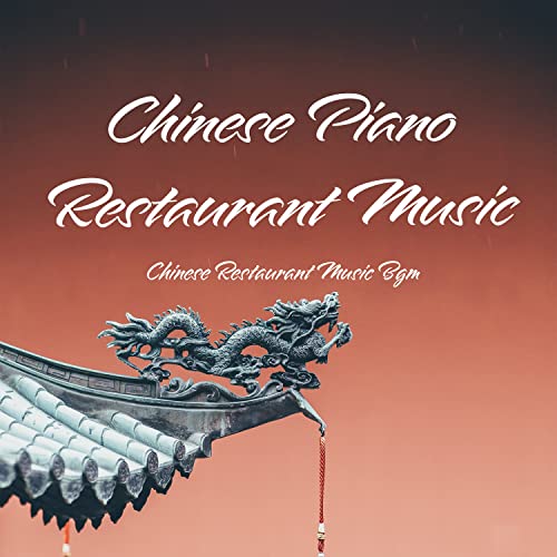 Amazon MusicでChinese Restaurant Music BgmのChinese Piano Restaurant ...