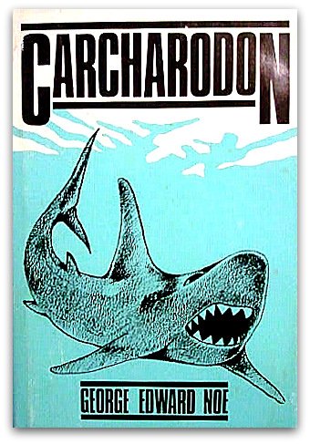 Carcharodon: George Edward Noe: 9780533072156: Amazon.com: Books