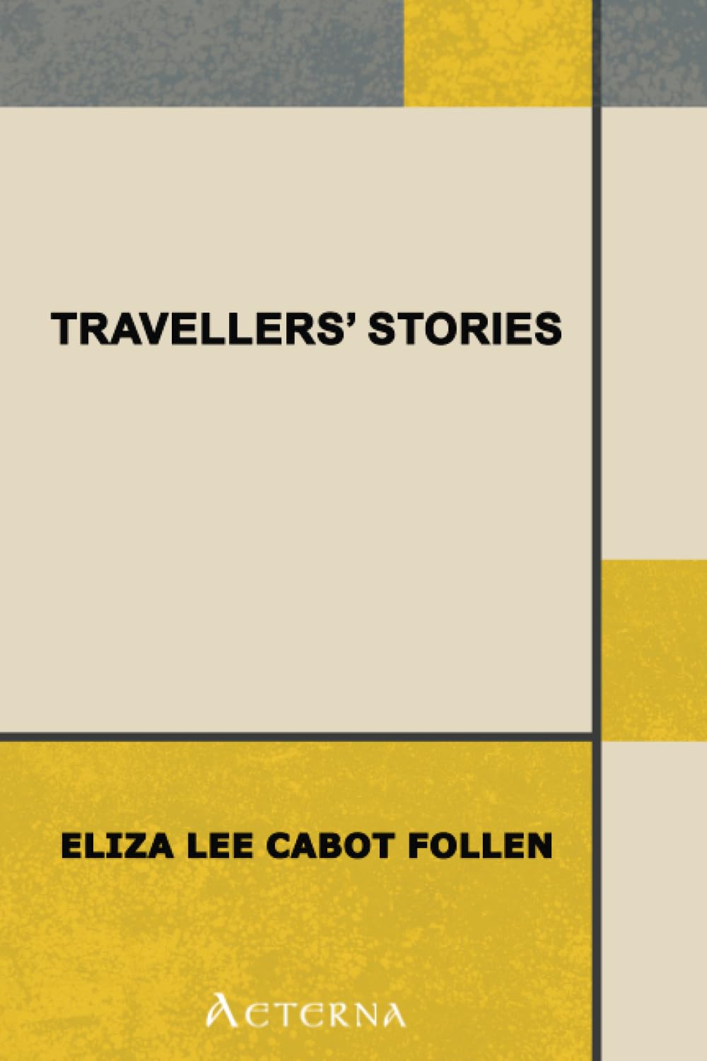 Travellers' Stories: Follen, Eliza Lee: 9781444470208: Amazon.com: Books