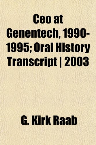 Ceo at Genentech, 1990-1995; Oral History Transcript | 2003: Amazon.co ...