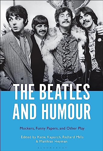 The Beatles and Humour: Mockers, Funny Papers, and Other Play - Kindle ...