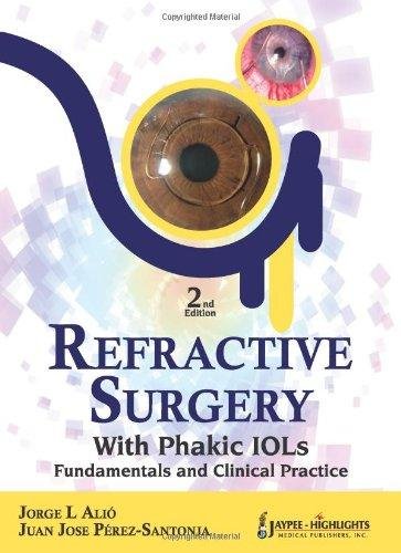 REFRACTIVE SURGERY WITH PHAKIC IOLS :FUNDAMENTALS AND CLINICAL PRACTICE ...