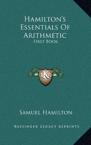Hamilton's Essentials Of Arithmetic: First Book: Hamilton, Samuel ...
