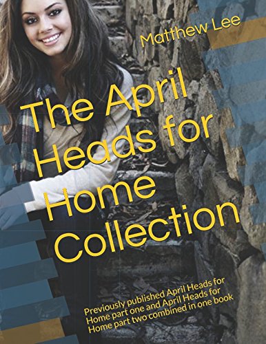 The April Heads for Home Collection: Previously published April Heads ...