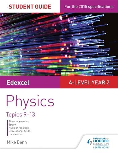 Edexcel a Level Year 2 Physics Student Guide: Topics 9-13student Guide ...