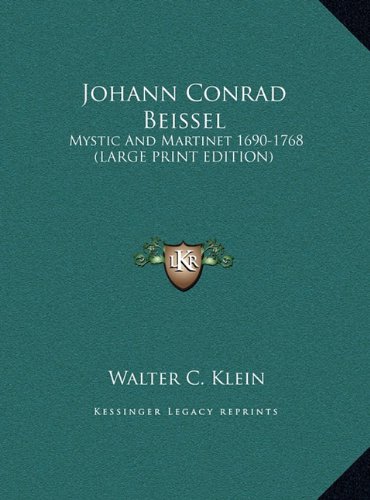 Johann Conrad Beissel: Mystic And Martinet 1690-1768 (LARGE PRINT ...