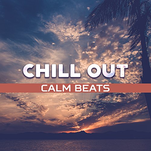 Amazon.com: Chill Out Calm Beats – Relaxing Beats of Summer, Calm Beach ...