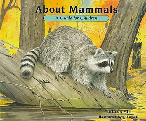 About Mammals: A Guide for Children (The About Series): Sill, Cathryn ...
