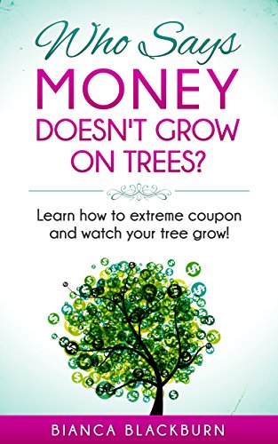 Amazon | WHO SAYS MONEY DOESN'T GROW ON TREES?: Learn how to extreme ...