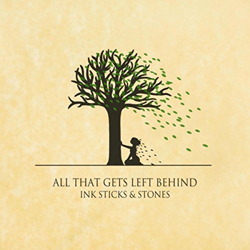 Play All That Gets Left Behind by Ink Sticks & Stones on Amazon Music
