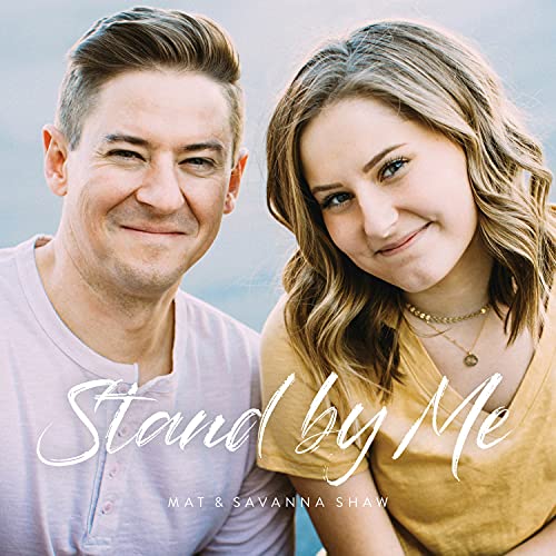 Play Stand By Me by Mat and Savanna Shaw on Amazon Music