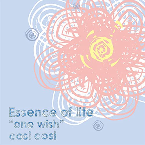 Amazon.co.jp: Essence of life "one wish" : cosi cosi: デジタルミュージック
