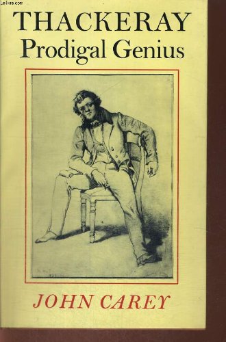 Thackeray: Prodigal genius: Carey, John: 9780571111268: Amazon.com: Books