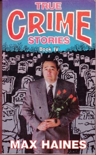 Amazon.co.jp: Haines Max : True Crime Stories Book IV : 本