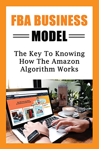 FBA Business Model: The Key To Knowing How The Amazon Algorithm Works ...