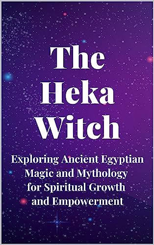 Amazon.co.jp: The Heka Witch: Exploring Ancient Egyptian Magic and ...