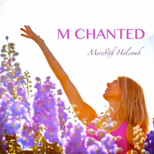Play M Chanted by Meredith Holcomb on Amazon Music