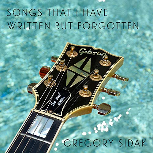 Amazon.com: Songs That I Have Written But Forgotten : Gregory Sidak ...