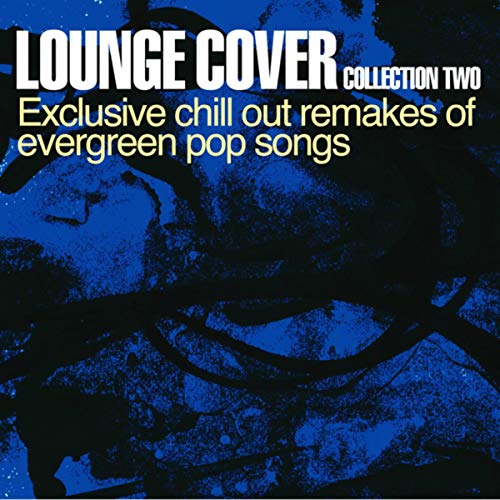 Play Lounge Cover Collection Two - Exclusive Chill Out Remakes of ...