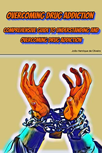 Overcoming Drug Addiction is a comprehensive guide to understanding and ...